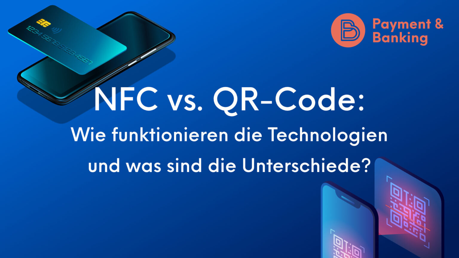 NFC vs. QR-Code: Wie funktionieren die Technologien? NFC vs. QR-Code: Wie funktionieren die Technologien?